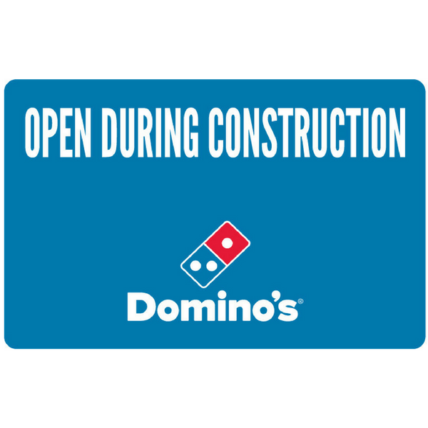 "Open During Construction" Yard Sign | DDDomino's